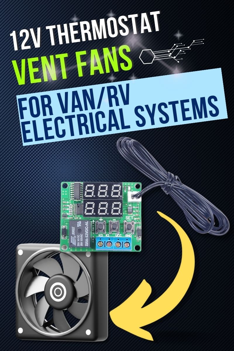 Van/RV Electrical System Ventilation with a 12V Thermostat - EXPLORIST.life