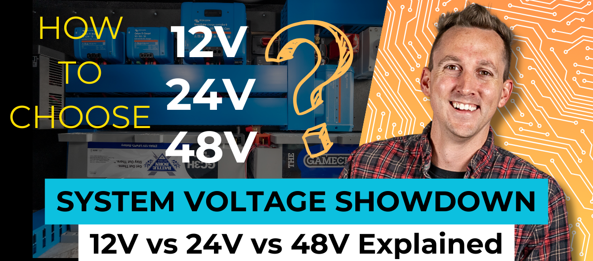How to Decide Between a 12V, 24V, and 48V Off-Grid Electrical System ...
