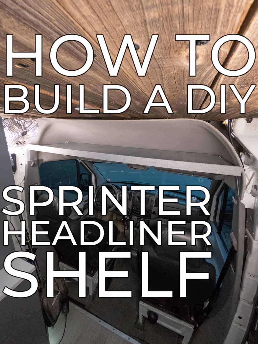 How to Build a DIY Sprinter Headliner Shelf - EXPLORIST.life